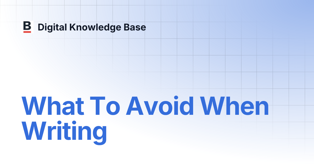 What To Avoid When Writing | Digital Knowledge Base