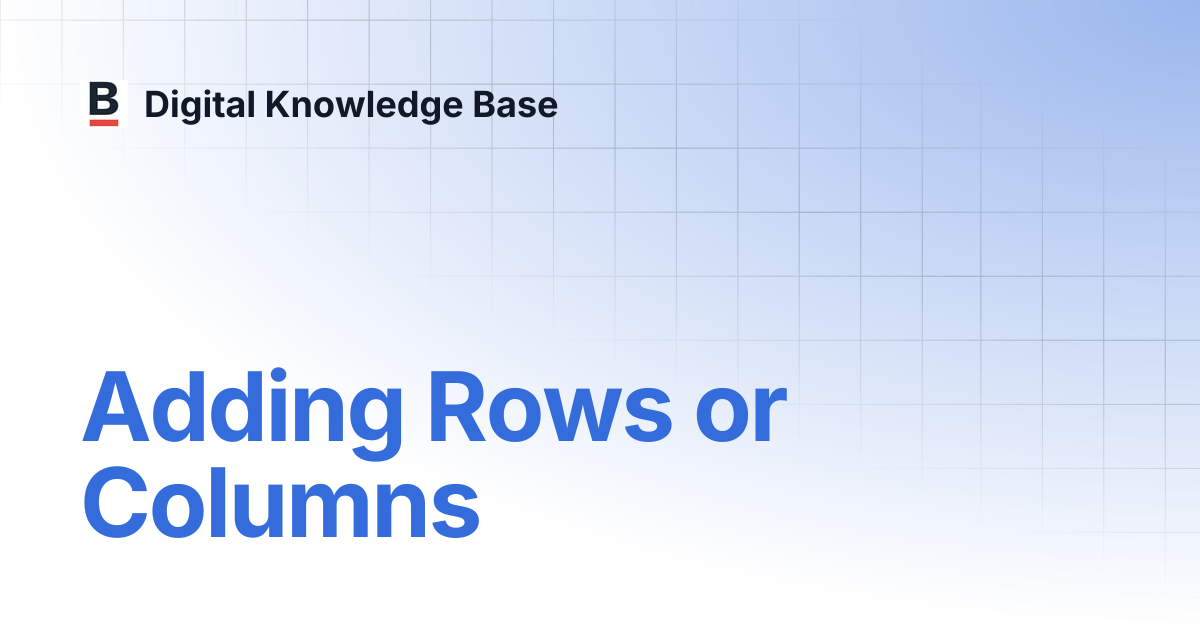 Adding Rows or Columns | Digital Knowledge Base